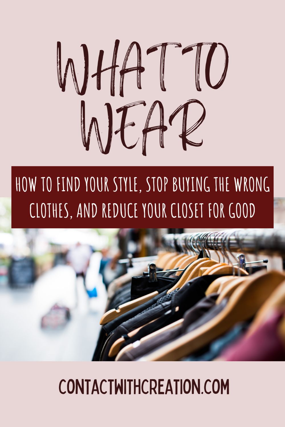 What To Wear: How To Find Your Style | Contact with Creation
